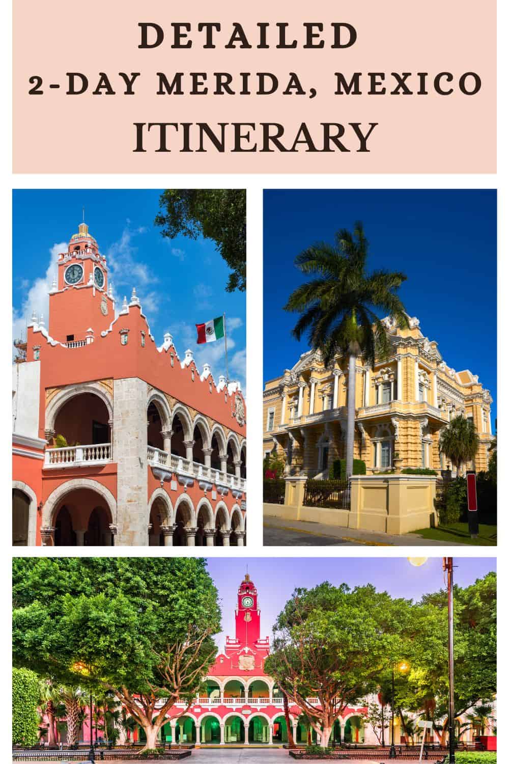 Two Days in Merida, Mexico, a detailed itinerary