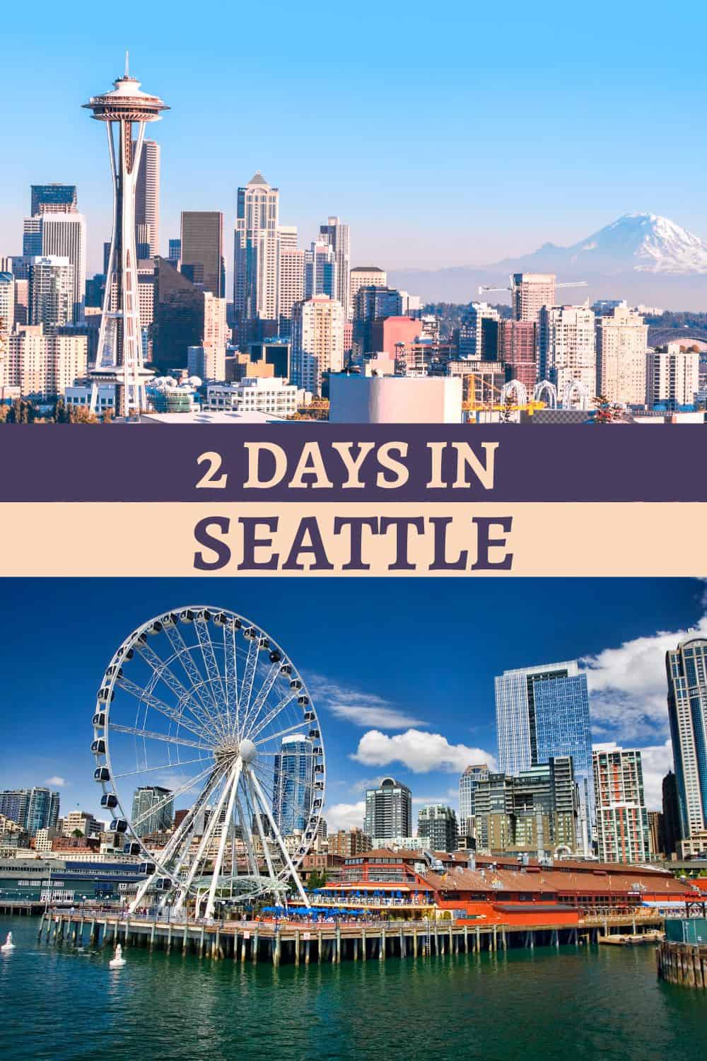 2 Days in Seattle Itinerary -Travel Passionate
